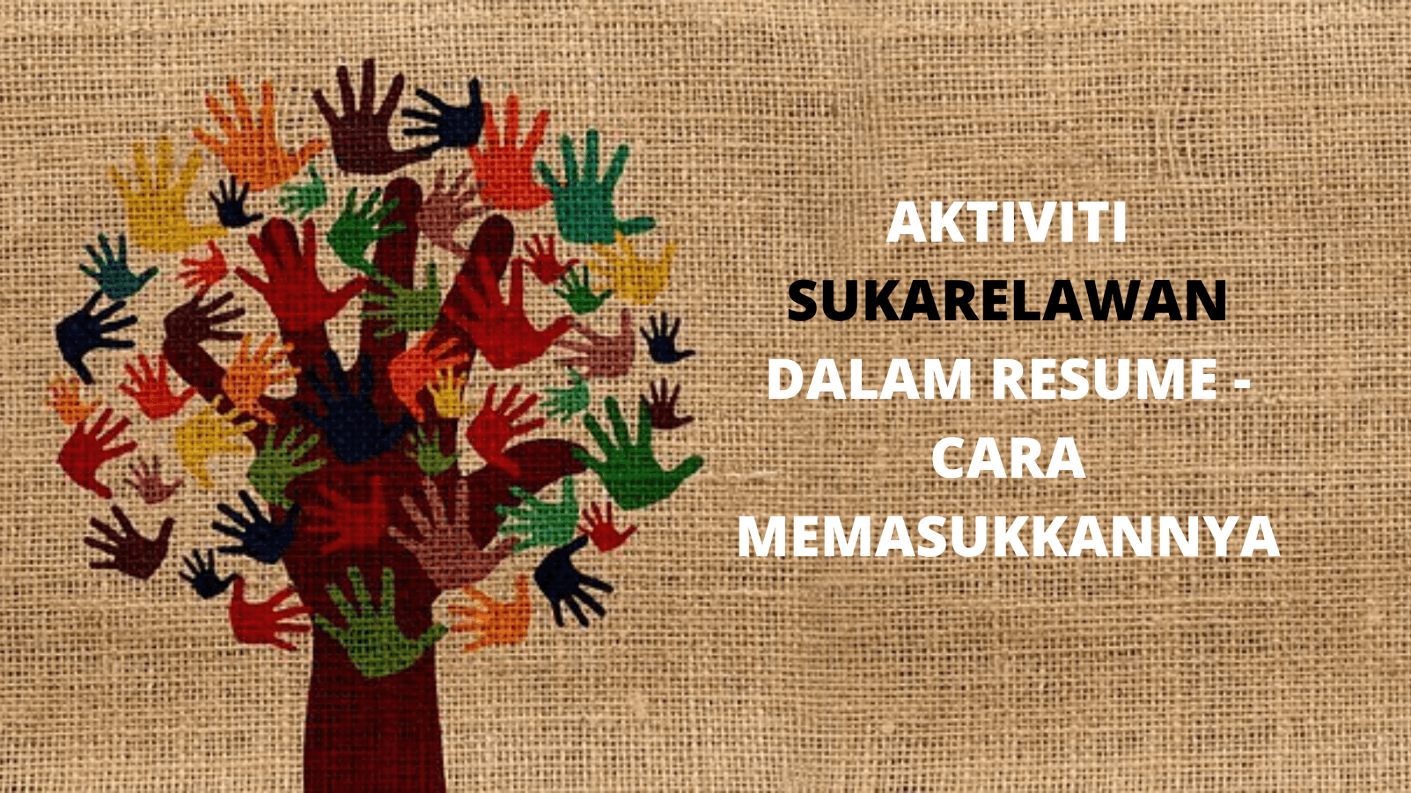 Aktiviti Sukarelawan dalam Resume - Cara Memasukkannya - SisRasa